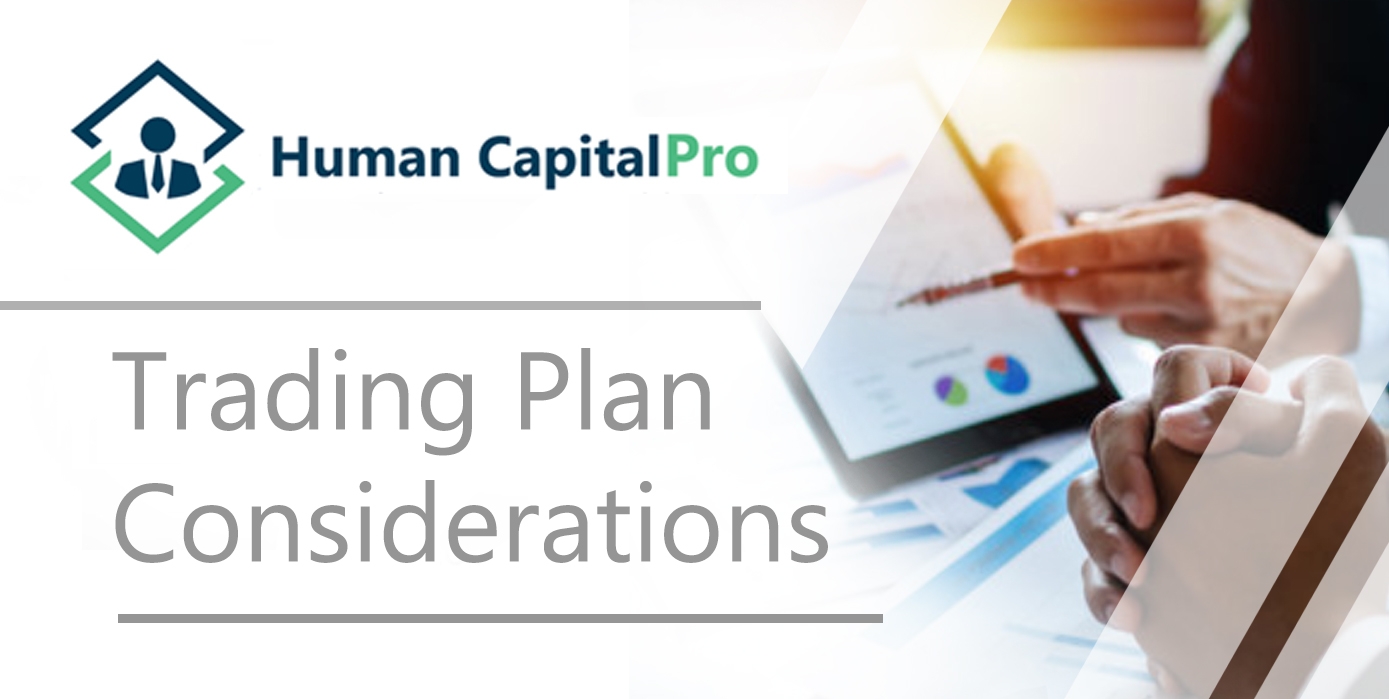 Trading Plan Considerations and Views | Human Capital Pro